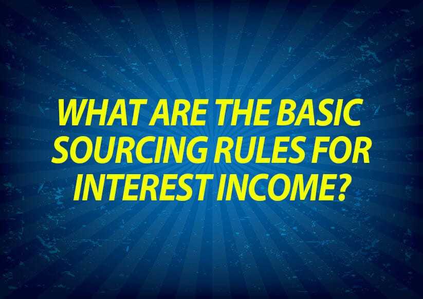 4 Exceptions to the Sourcing Rules of Interest Income | David W. Klasing